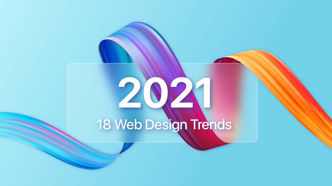 18 Web Design Trends for 2021 @Creative Tim