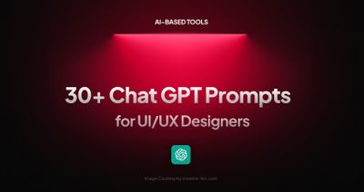 30+ Chat GPT Prompts for UI/UX Designers
