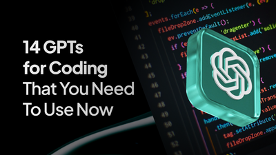 14 GPTs for Coding That You Need To Use Now
