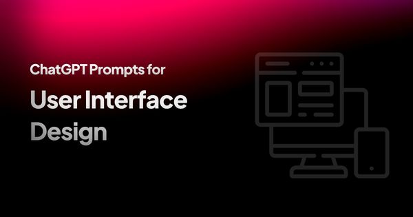 30+ Chat GPT Prompts for UI/UX Designers